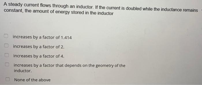 Solved A steady current flows through an inductor. If the | Chegg.com