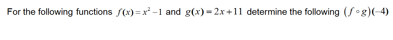 Solved For the following functions f(x)=x2-1 ﻿and g(x)=2x+11 | Chegg.com