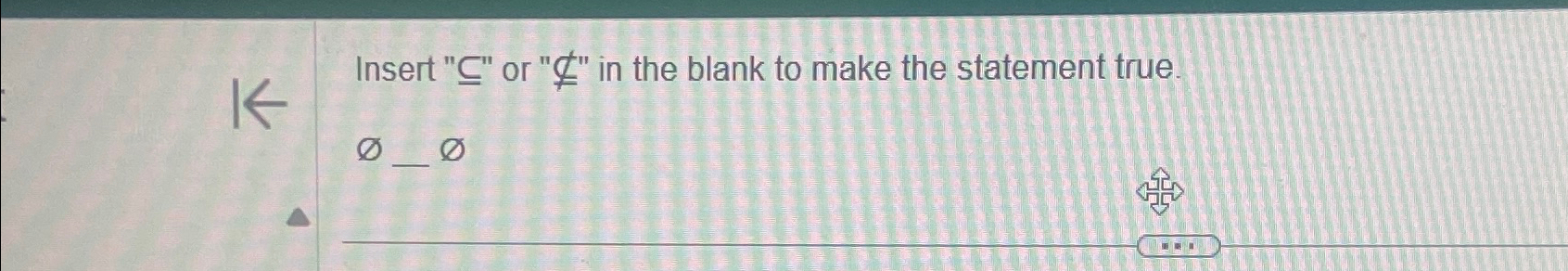 Solved Insert " ﻿sube " ﻿or " ⊈ " ﻿in the blank to make the | Chegg.com