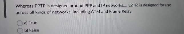 Solved Whereas PPTP is designed around PPP and IP | Chegg.com