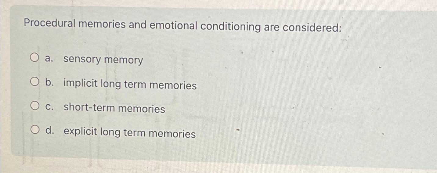 Solved Procedural memories and emotional conditioning are | Chegg.com