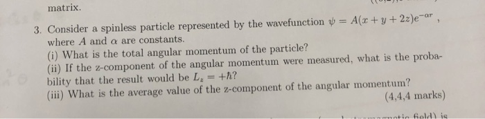 Solved matrix. 3. Consider a spinless particle represented | Chegg.com