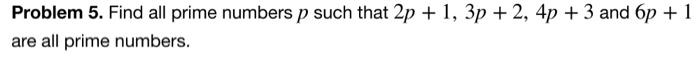 Solved Problem 5. Find all prime numbers p such that | Chegg.com