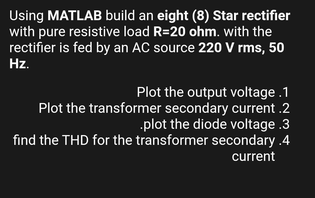 Solved Using MATLAB build an eight (8) Star rectifier with | Chegg.com