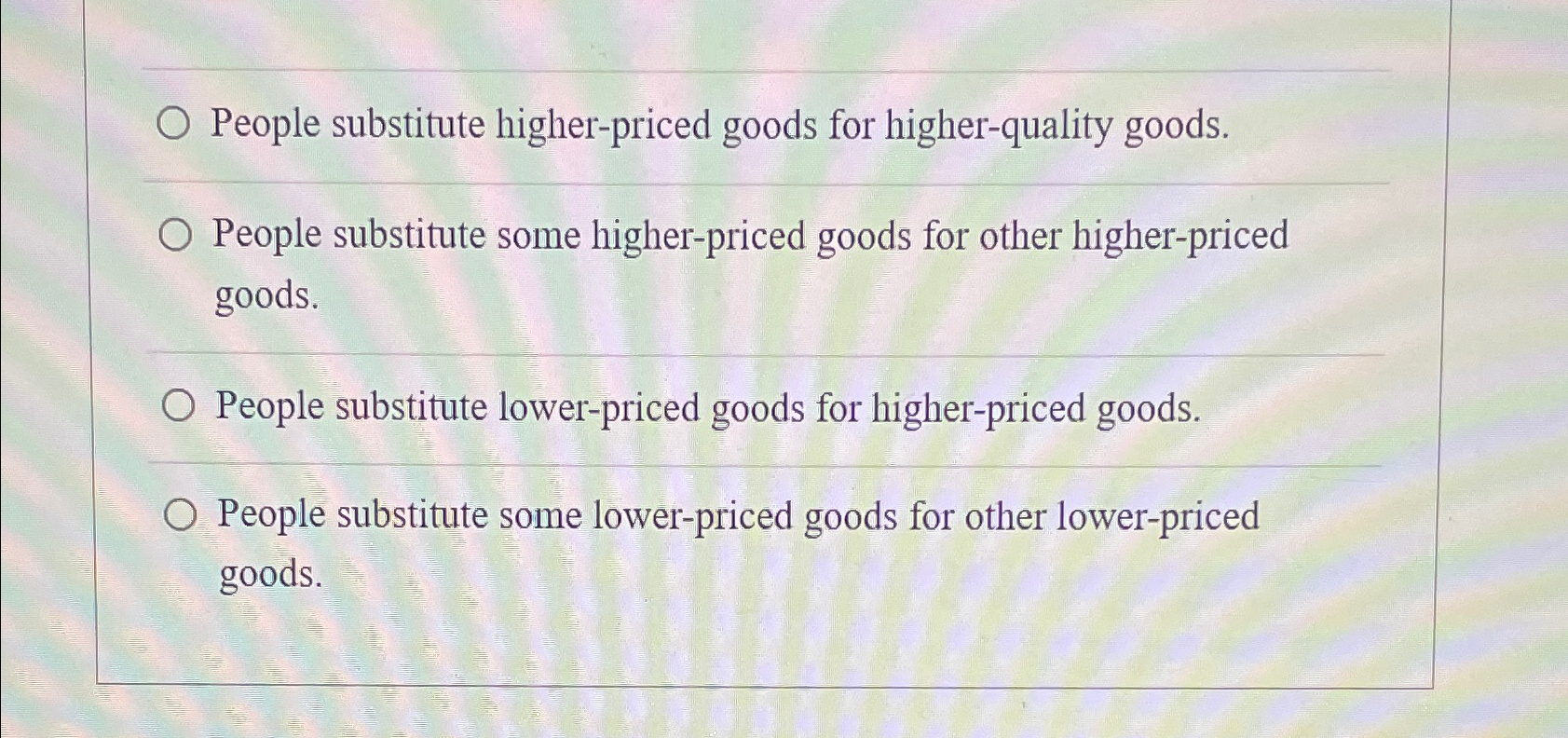 Solved People substitute higher-priced goods for | Chegg.com