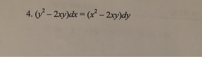 Solved 4. (32 – 2xy)dx = (x² – 2xy)dy Solve the following | Chegg.com