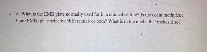 Solved 4. A. What is the EMB plate normally used for in a | Chegg.com