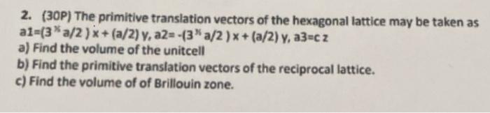 Solved 2. (30P) The primitive translation vectors of the | Chegg.com
