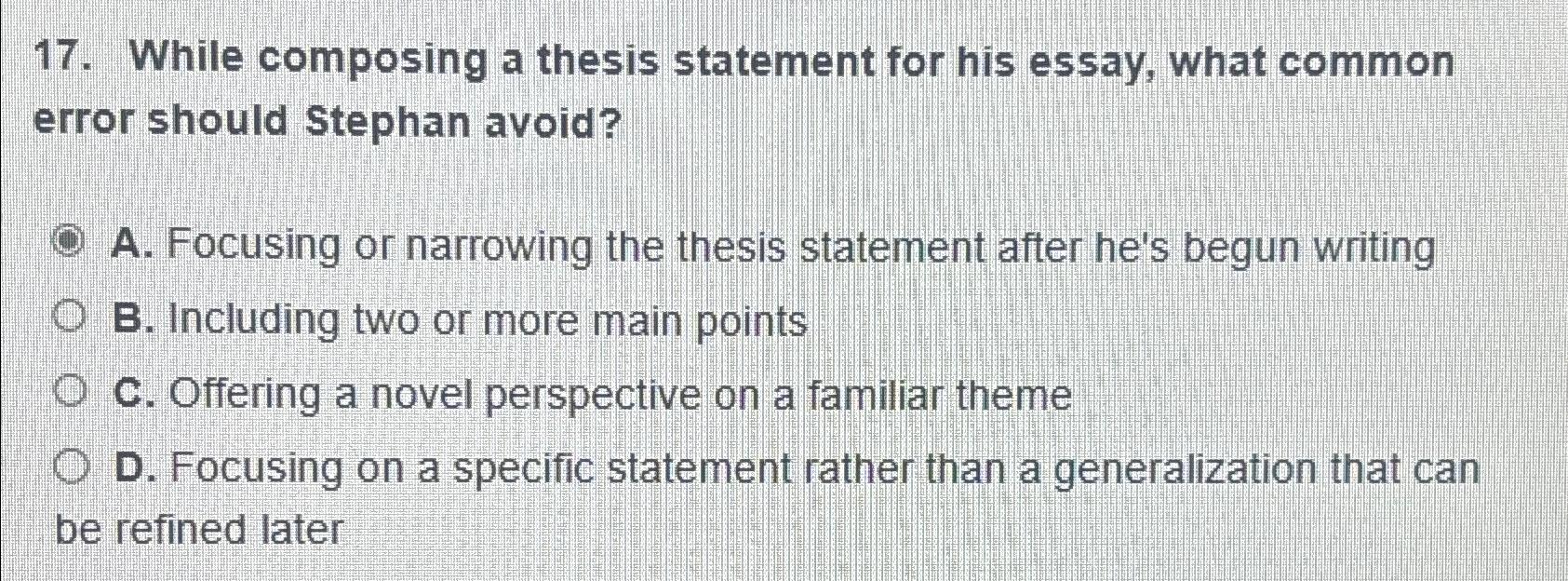 Solved While composing a thesis statement for his essay, | Chegg.com