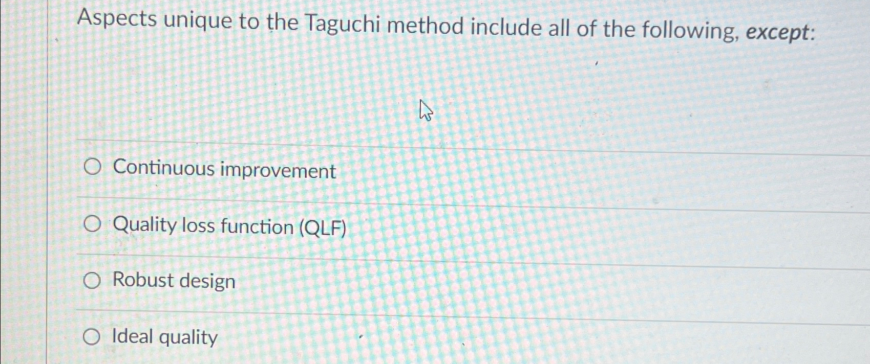 Solved Aspects unique to the Taguchi method include all of | Chegg.com