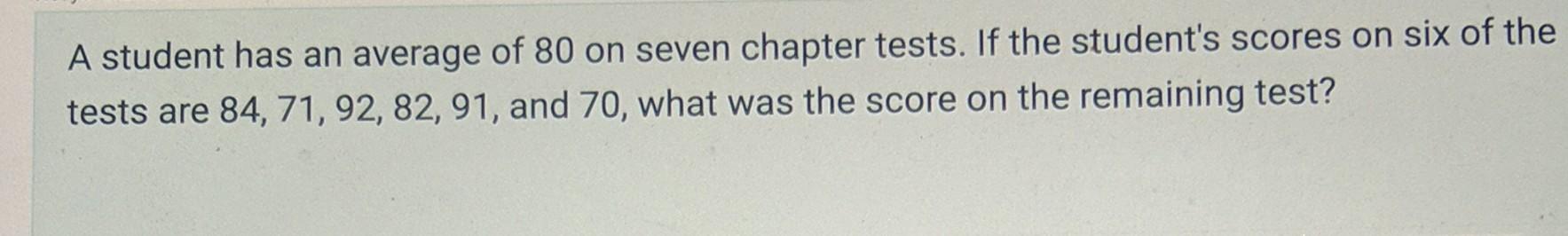 Solved A student has an average of 80 on seven chapter | Chegg.com