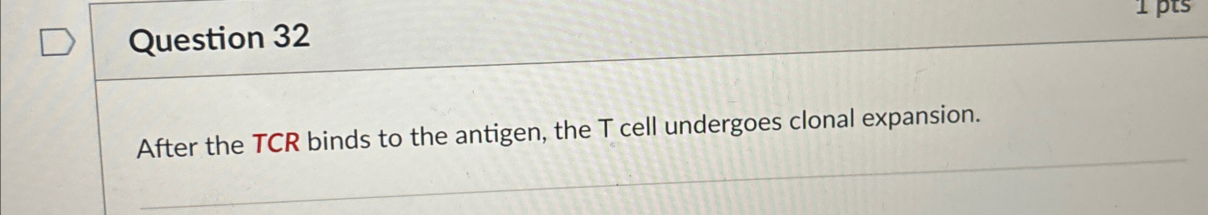 Solved Question 32After the TCR binds to the antigen, the T | Chegg.com