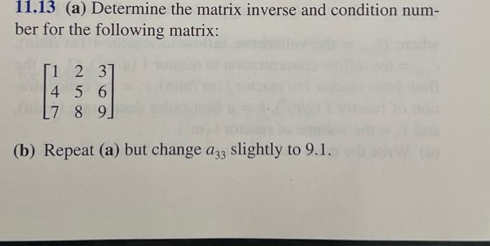 Solved 11.13 (a) Determine the matrix inverse and condition | Chegg.com