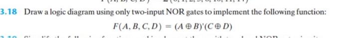 Solved 18 Draw a logic diagram using only two-input NOR | Chegg.com