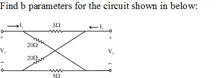 Solved Find b parameters for the circuit shown in below: | Chegg.com