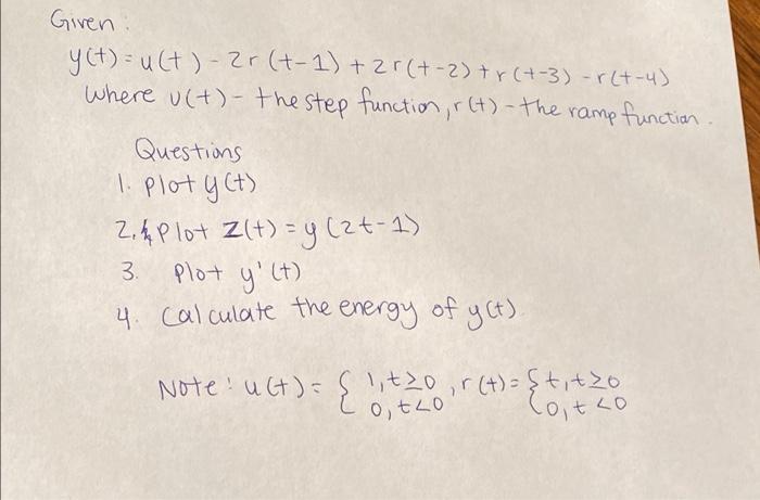 Solved Given. y(t) = u(t)-2r (t-1) + 2 r(+-2) +r(+-3) - | Chegg.com