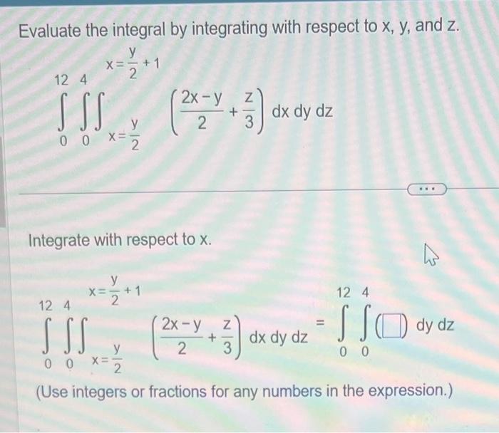 Solved Evaluate the integral by integrating with respect to | Chegg.com