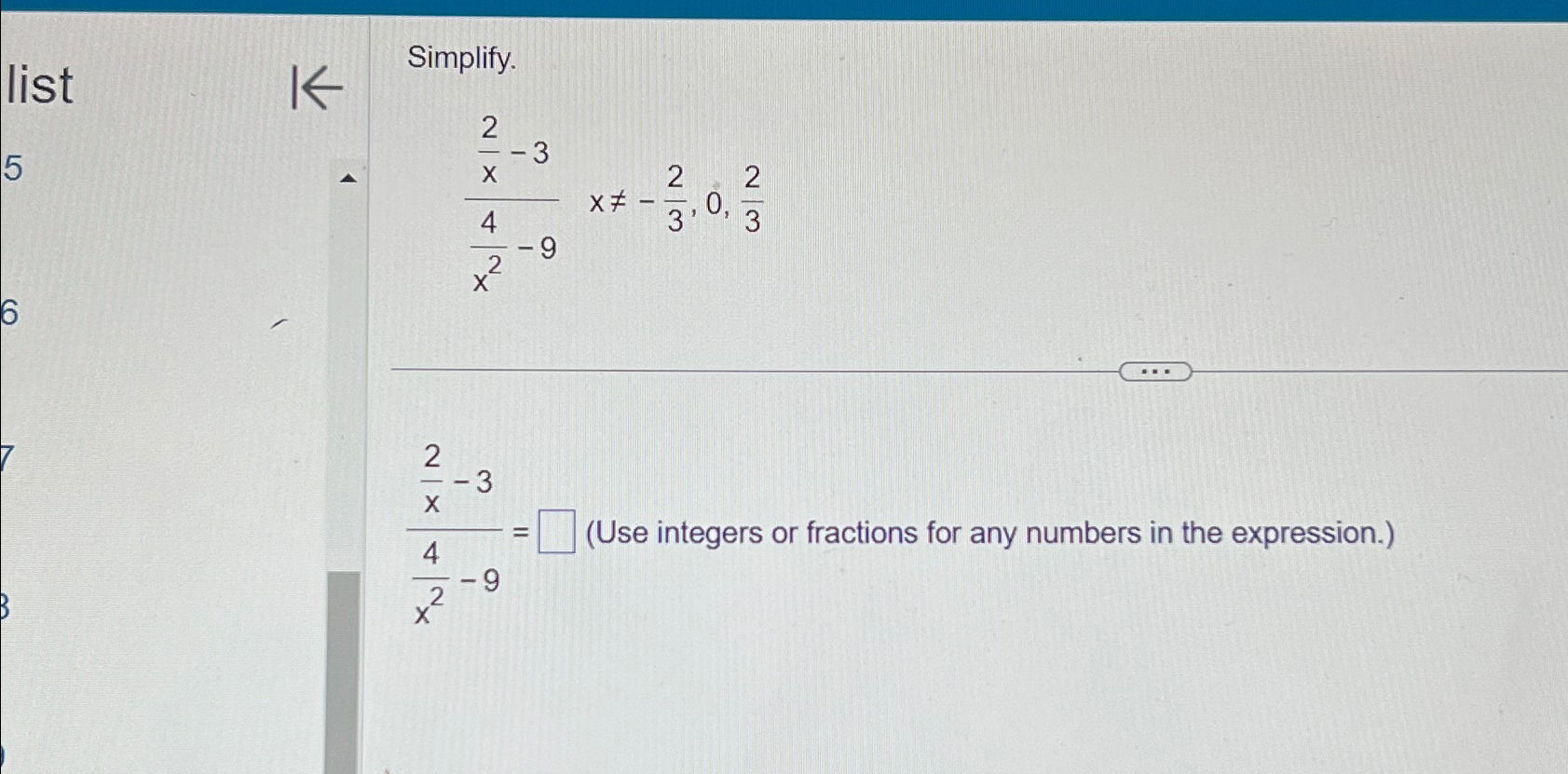 Solved Simplify.2x-34x2-9,x≠-23,0,232x-34x2-9=(Use integers | Chegg.com