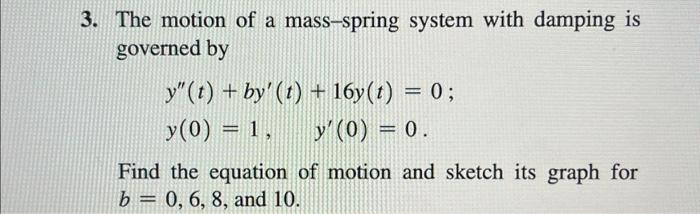 Solved The motion of a mass-spring system with damping is | Chegg.com