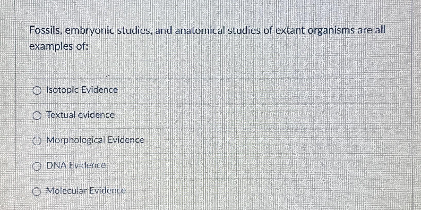 Solved Fossils, embryonic studies, and anatomical studies of | Chegg.com