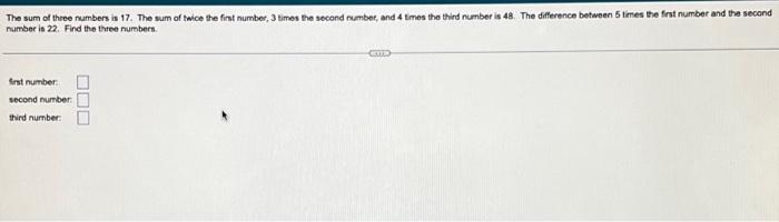 Solved The sum of three numbers is 17. The sum of taice the | Chegg.com