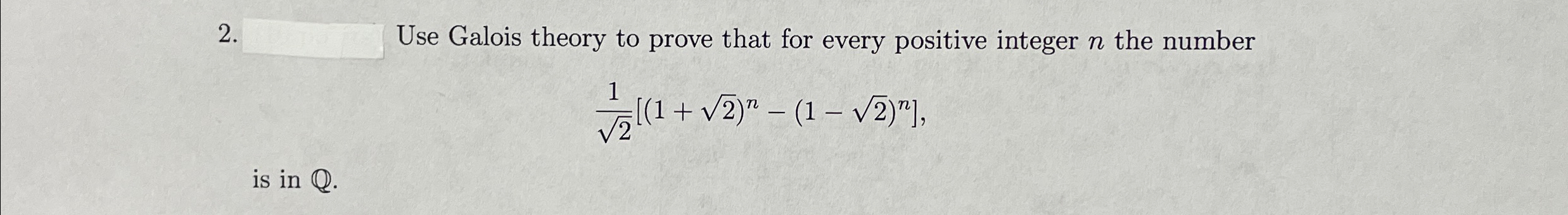 Solved ﻿Use Galois theory to prove that for every positive | Chegg.com