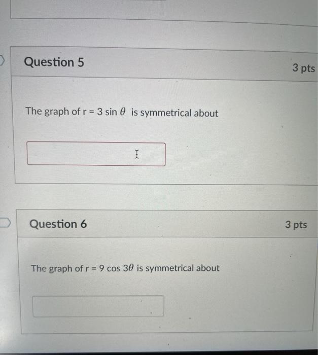 Solved > Question 5 3 pts The graph of r = 3 sin 0 is | Chegg.com Solved > Question 5 3 pts The graph of r = 3 sin 0 is | Chegg.com