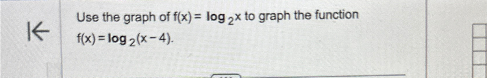 Solved Use the graph of f(x)=log2x ﻿to graph the function | Chegg.com