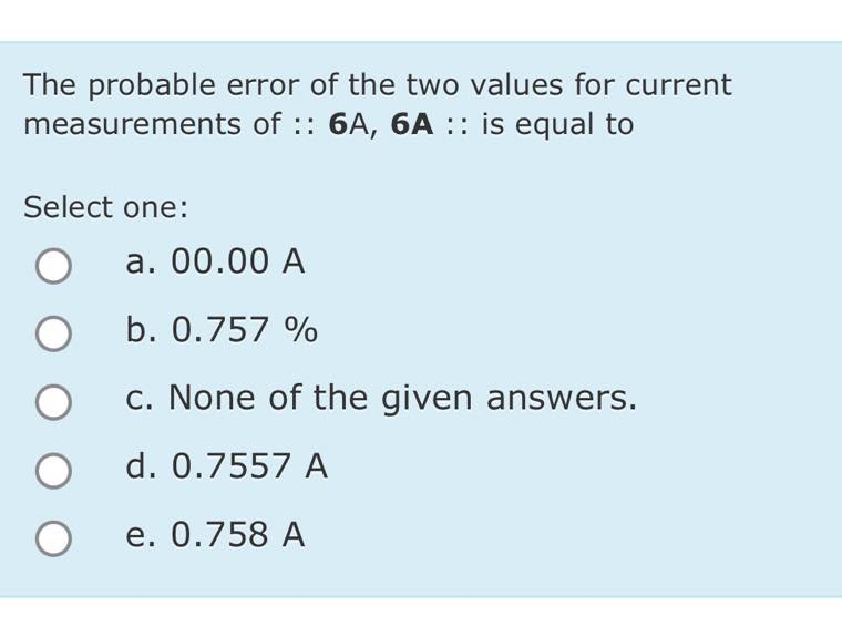 Solved The Probable Error Of The Two Values For Current