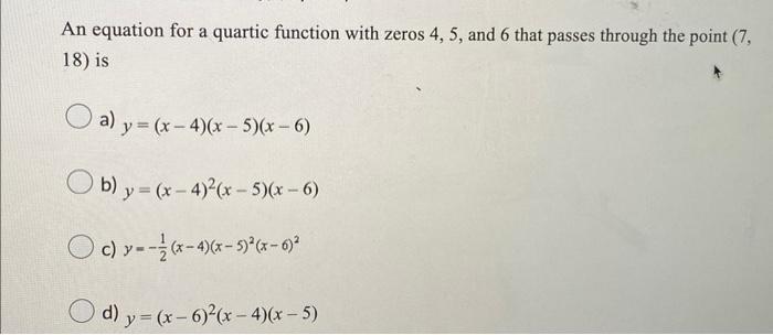 Solved An equation for a quartic function with zeros 4, 5, | Chegg.com