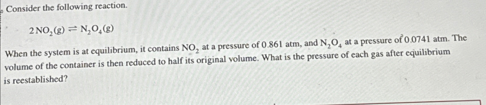 Solved Consider the following reaction.2NO2(g)⇌N2O4(g)When | Chegg.com