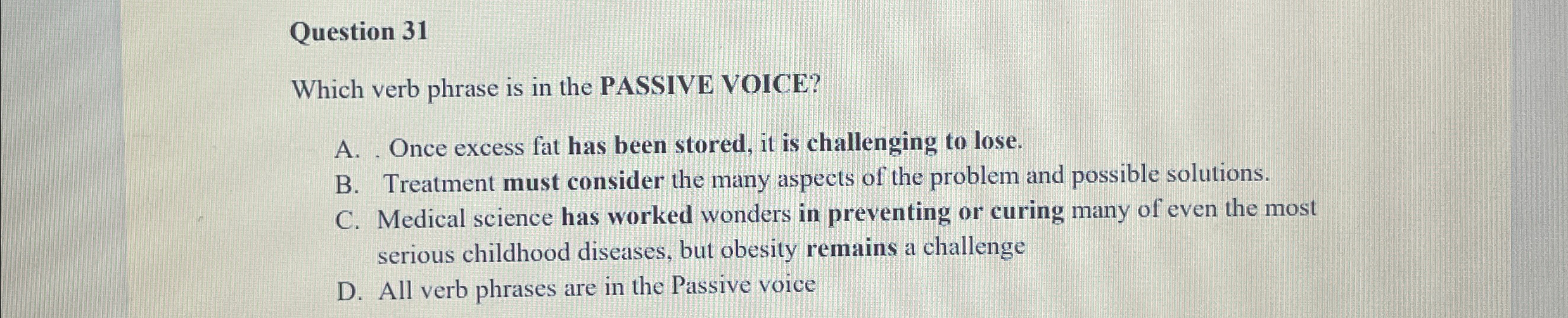 Solved Question 31Which verb phrase is in the PASSIVE | Chegg.com