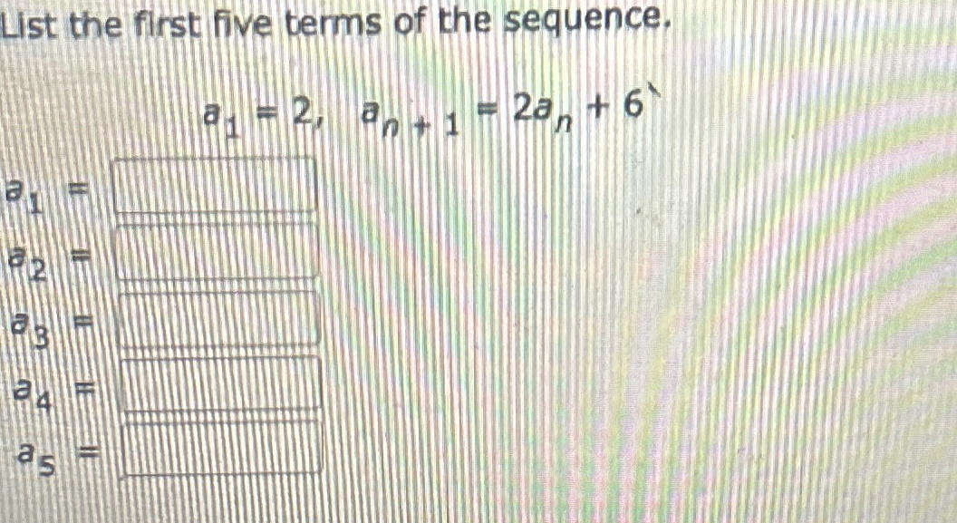Solved List the first five terms of the | Chegg.com