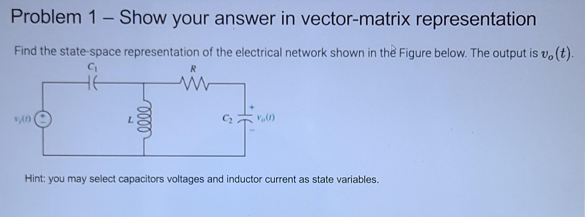 Solved Problem 1 - Show your answer in vector-matrix | Chegg.com