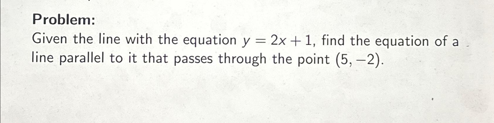 Solved Problem:Given the line with the equation y=2x+1, | Chegg.com
