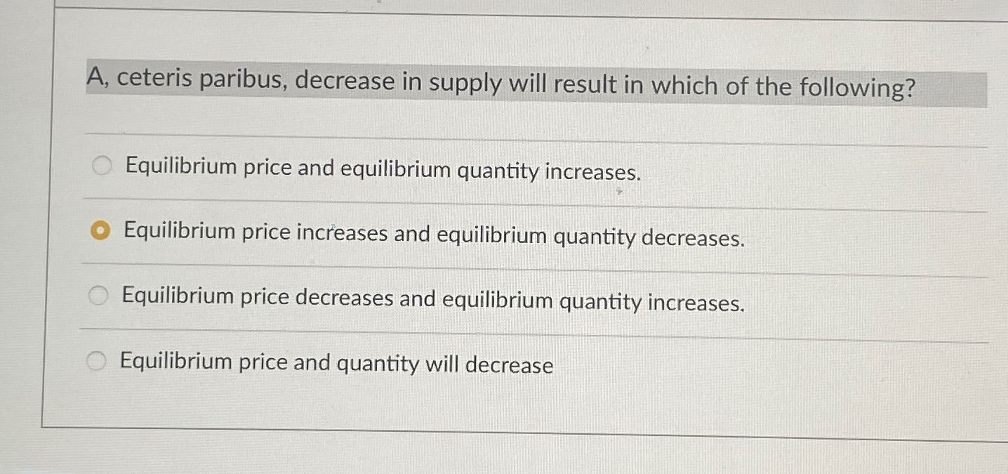 Solved A, ﻿ceteris paribus, decrease in supply will result | Chegg.com