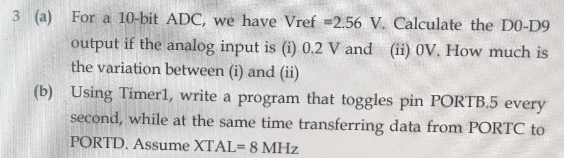 Solved 3 (a) For a 10-bit ADC, we have Vref =2.56 V. | Chegg.com