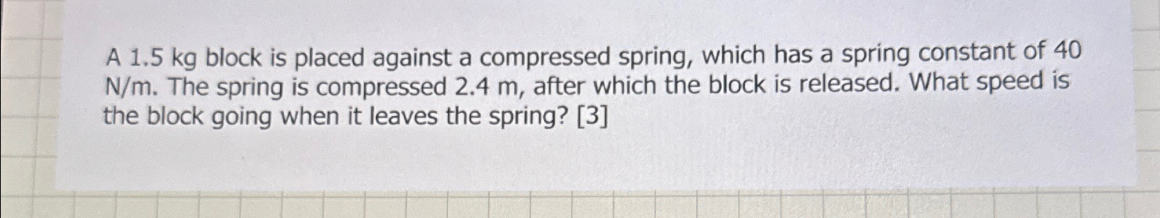 Solved A 1.5kg ﻿block is placed against a compressed spring, | Chegg.com
