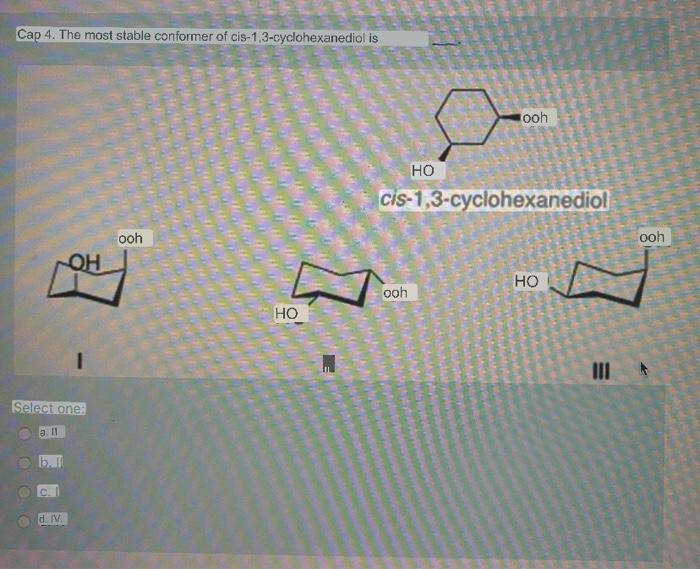 Solved Cap 4. The most stable conformer of | Chegg.com