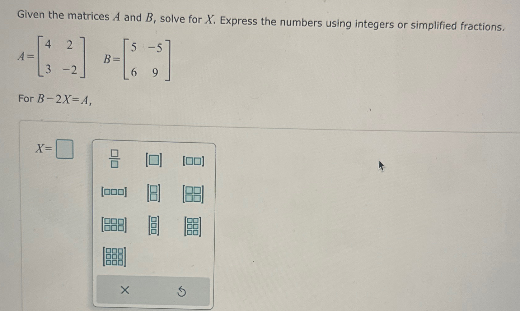 Solved Given the matrices A and B, ﻿solve for x. ﻿Express | Chegg.com