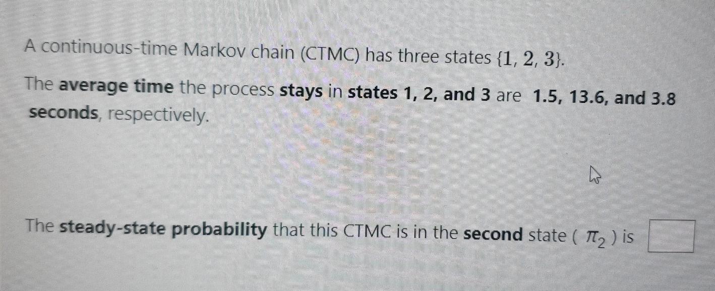 Solved A continuous-time Markov chain (CTMC) has three | Chegg.com