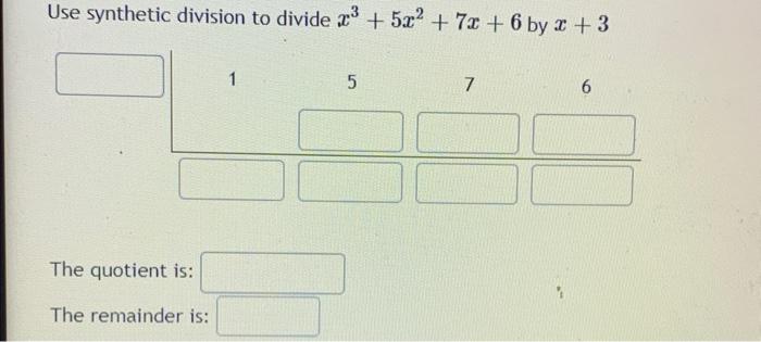 Solved Use synthetic division to divide x3+5x2+7x+6 by x+3 | Chegg.com