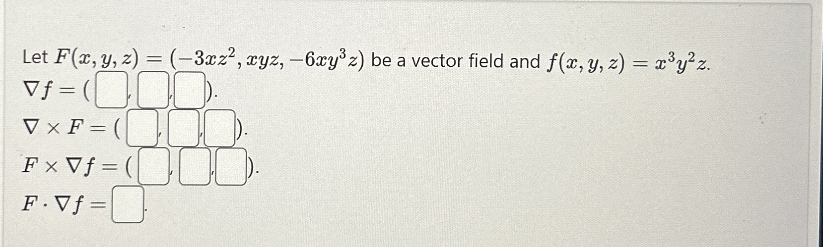 Solved Let F(x,y,z)=(-3xz2,xyz,-6xy3z) ﻿be a vector field | Chegg.com