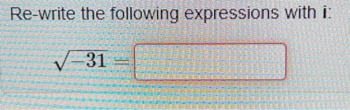 Solved Re-write the following expressions with i : | Chegg.com