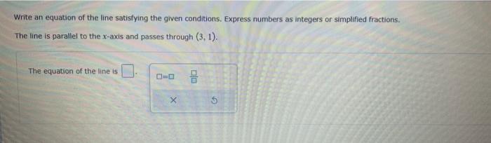 Solved Write an equation of the line satisfying the given | Chegg.com