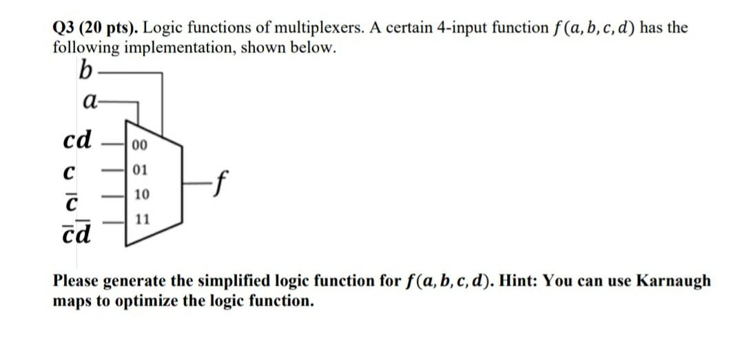 Solved Q3 (20 pts). Logic functions of multiplexers. A | Chegg.com