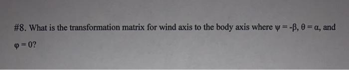 Solved #8. What is the transformation matrix for wind axis | Chegg.com
