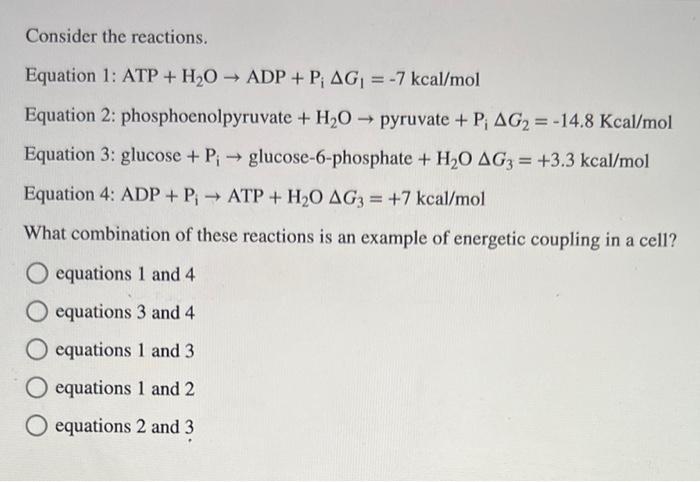 Solved Equation 1: ATP +H2O→ADP+PiΔG1=−7kcal/mol Equation 2: | Chegg.com