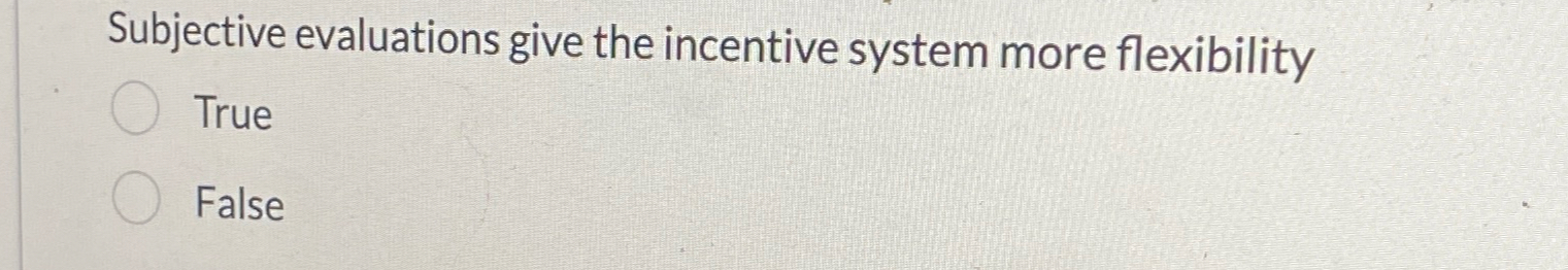Solved Subjective Evaluations Give The Incentive System More