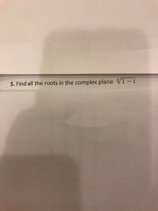 Solved 5. Find all the roots in the complex plane V1-il | Chegg.com